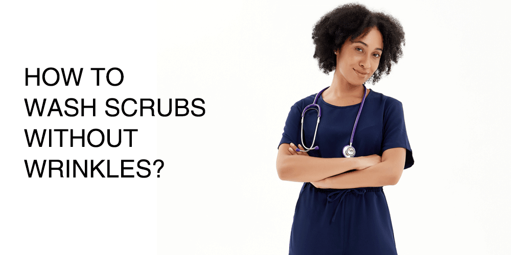 how to wash scrubs without wrinkles? – Uniforms World